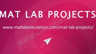 Mat Lab Projects Research Guidance | PPT