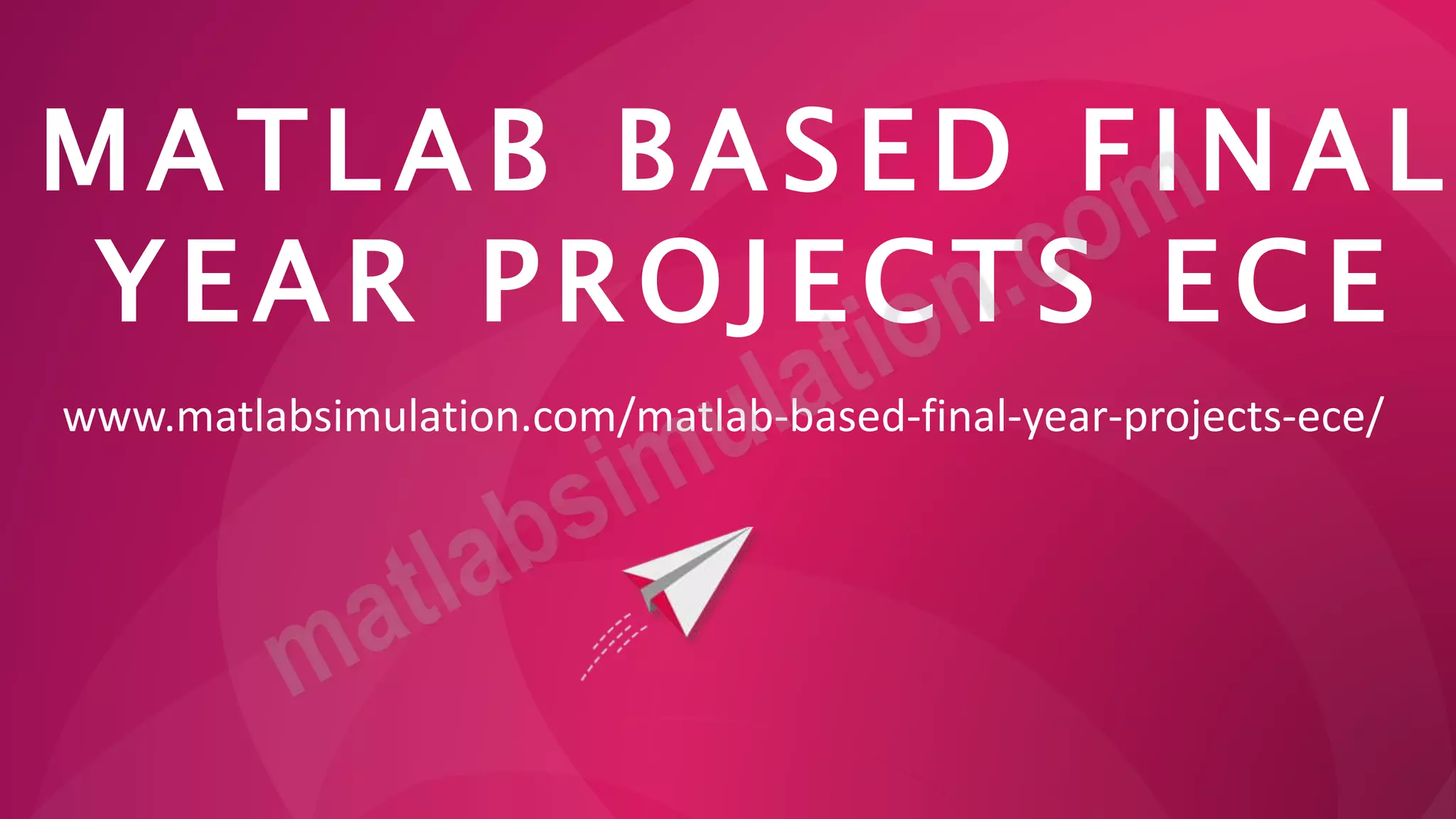 MATLAB Based Final Year Projects ECE Research Guidance | PPT