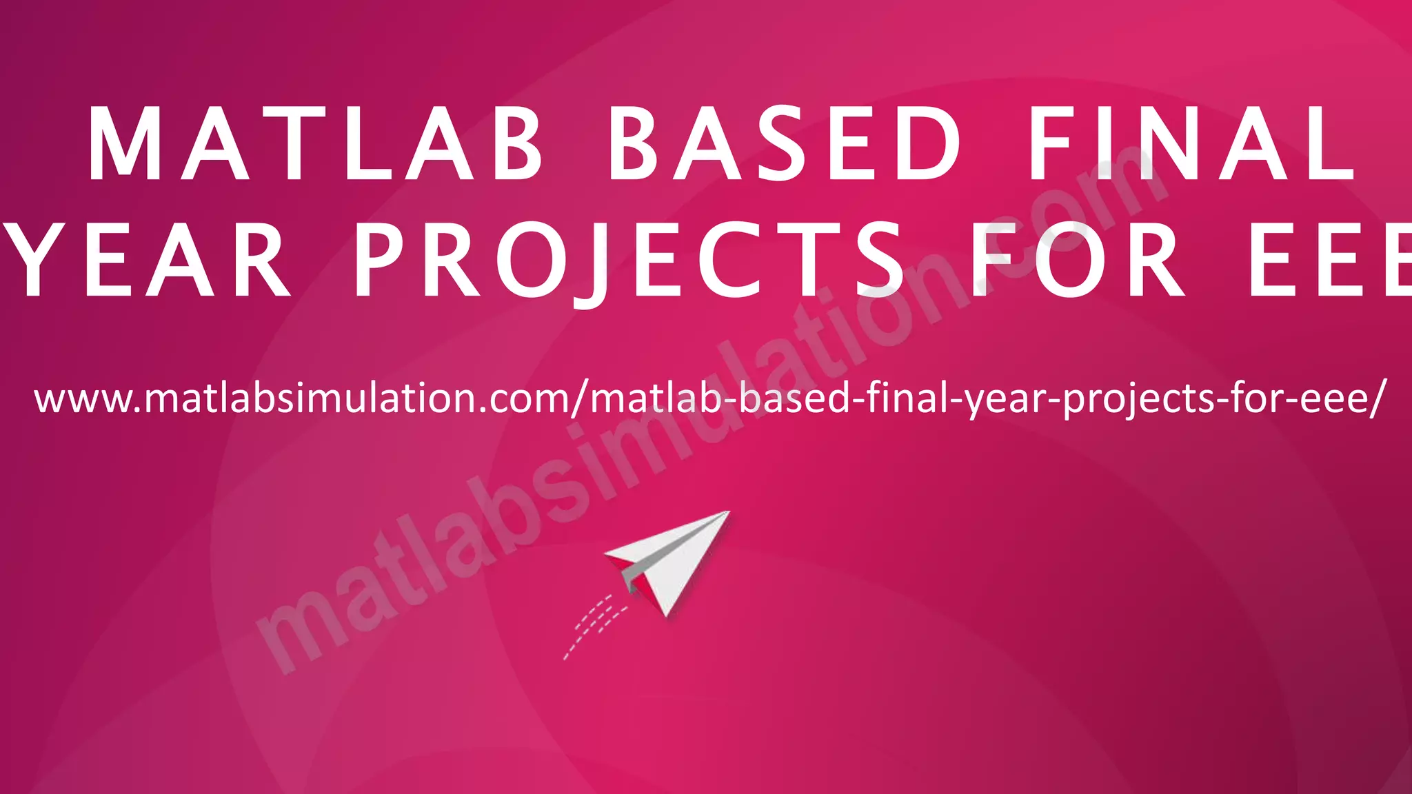 MATLAB Based Final Year Projects for EEE Research Topics | PPTX
