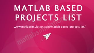 MATLAB Based Research Projects List Assistance | PPTX | Technology & Computing