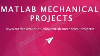 Matlab Mechanical Projects Research Topics | PPT