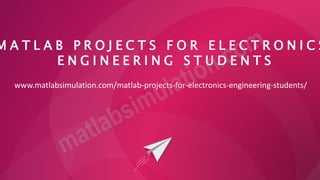 MATLAB Projects for Electronics Engineering Students Research Help | PPT