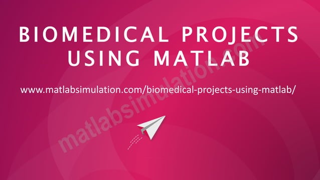 Biomedical Projects Using MATLAB Tutorials | PPTX | Medical Tests ...