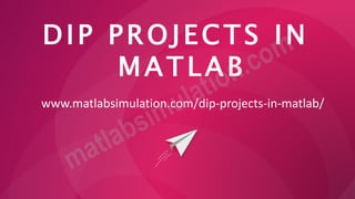 DIP Projects in MATLAB Research Assistance | PPT