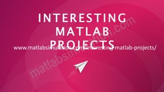 Interesting MATLAB Projects Research Help | PPT
