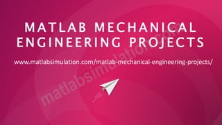 MATLAB Mechanical Engineering Research Projects | PPT