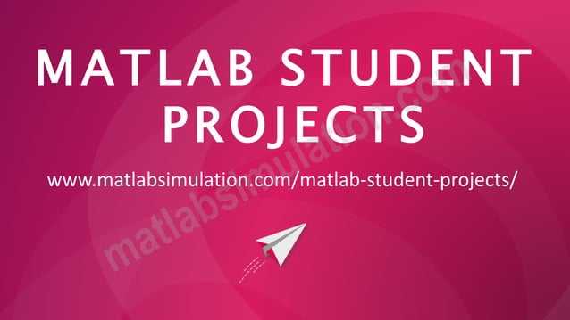 MATLAB Student Projects Research Guidance | PPT