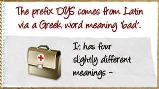 Extend your Medical Vocabulary: the prefix 'DYS' (Part 1) | PPT