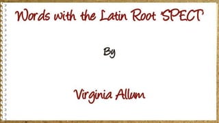 Words with the Latin Root 'SPECT' | PPT