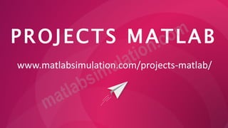Projects MATLAB Research Guidance | PPT