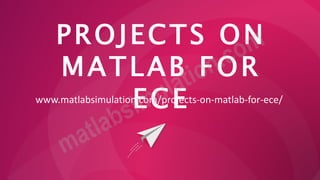 Projects on MATLAB For ECE Research Topics | PPT