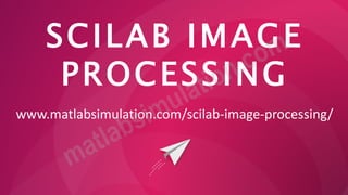 Scilab Image Processing Research Help | PPT