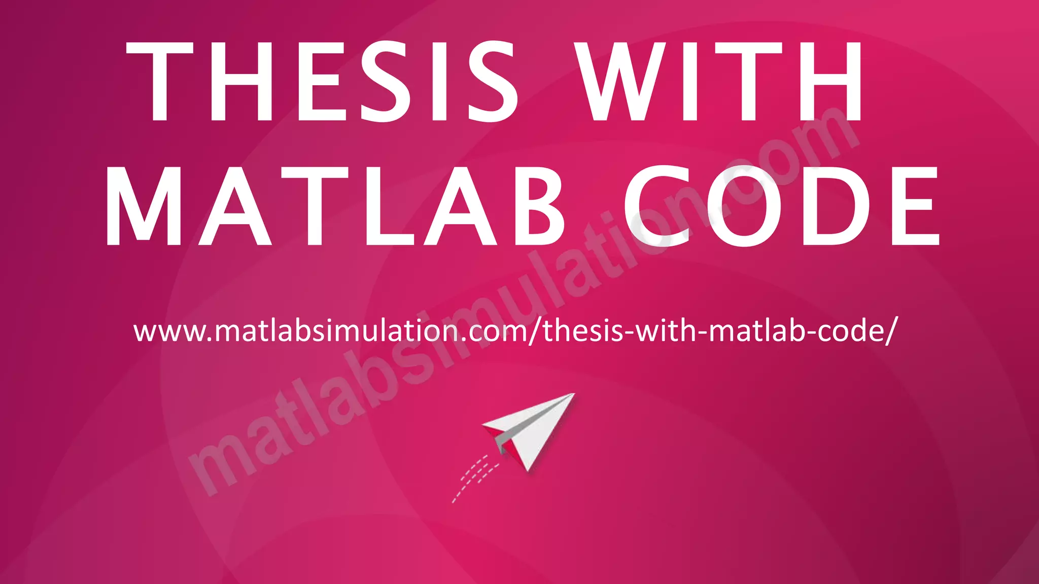 Thesis With MATLAB Code Research Ideas | PPTX