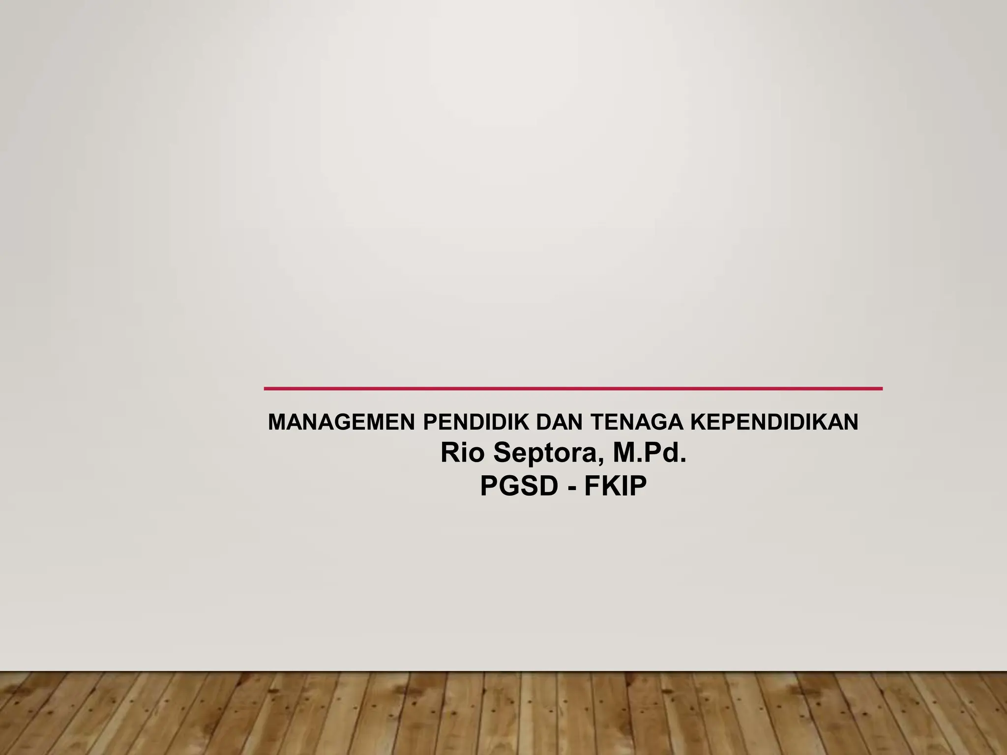 PPT-5-TM-5-PSD-327-MBS-RATNAWATI-SUSANTO-IMPLEMENTASI-MANAGEMEN-PENDIDIK-DAN-TENAGA-KEPENDIDIKAN.ppt
