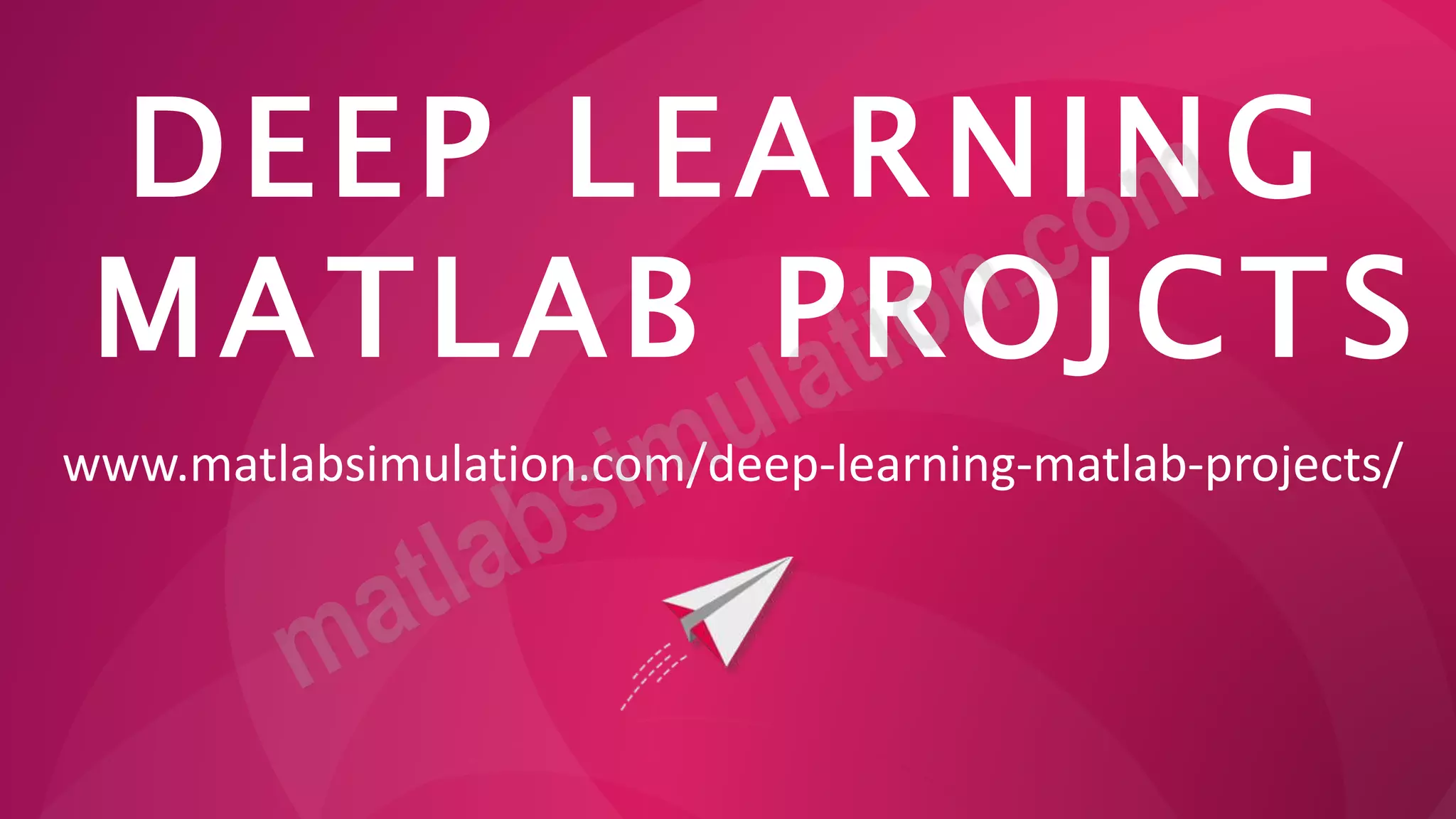 Deep Learning MATLAB Research Projects | PPT