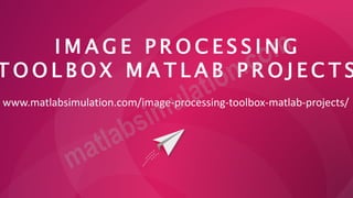 Image Processing Toolbox MATLAB Projects Research Topics | PPT