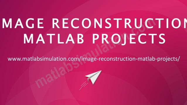 Image Reconstruction Matlab Projects Research Guidance Ppt
