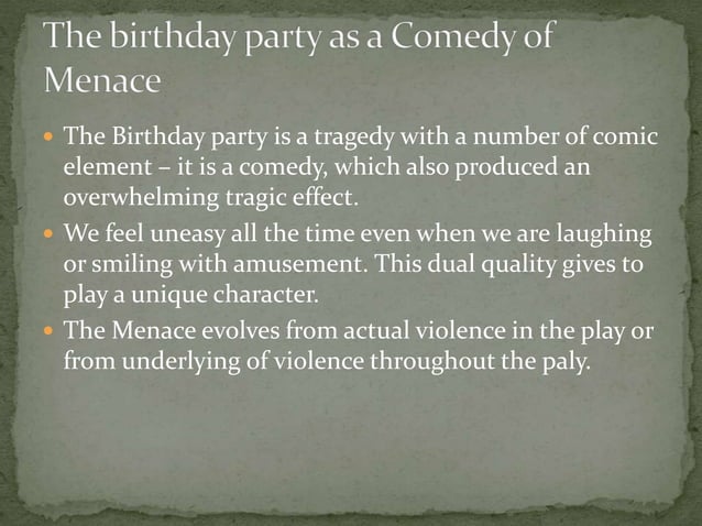 The Birthday party as a comedy of menace | PPTX | Comedy | Genres