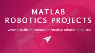 MATLAB Robotics Projects Research Guidance | PPTX