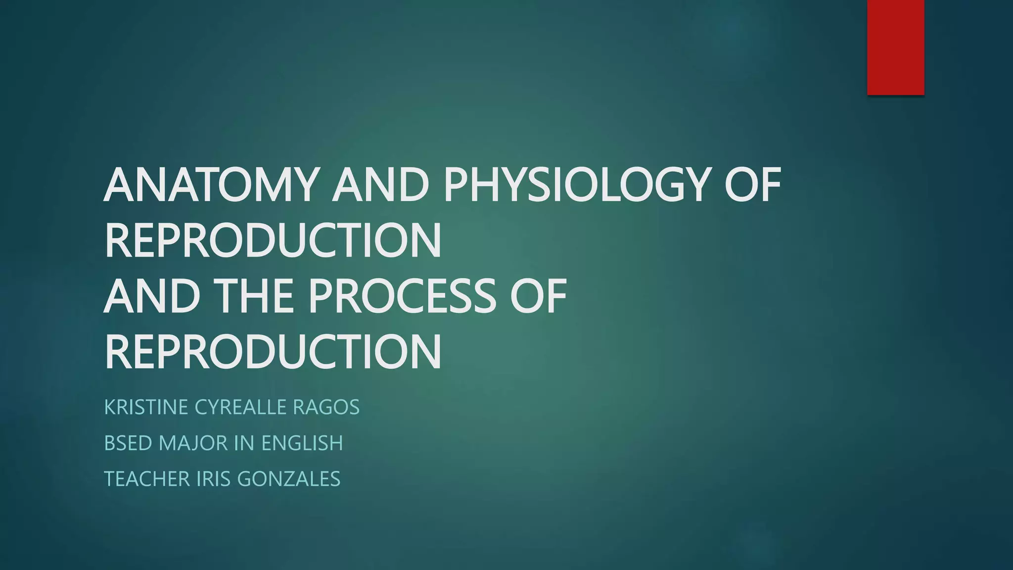 PPT - ANATOMY AND PHYSIOLOGY OF REPRODUCTION AND THE PROCESS OF ...