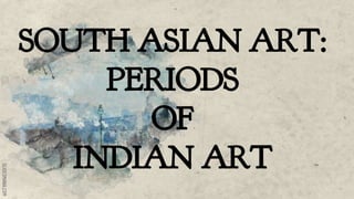 PPT - ART - PERIODS OF INDIAN ART.pptx