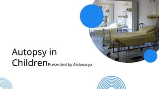 ppt-Autopsyinchildren.pptx pediatric autopsy | PPTX