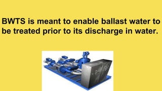 A case study relating to Ballast Water Treatment System (BWTS) | PPTX