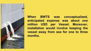 A case study relating to Ballast Water Treatment System (BWTS) | PPTX
