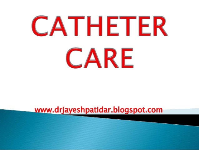 Ppt. catheter care