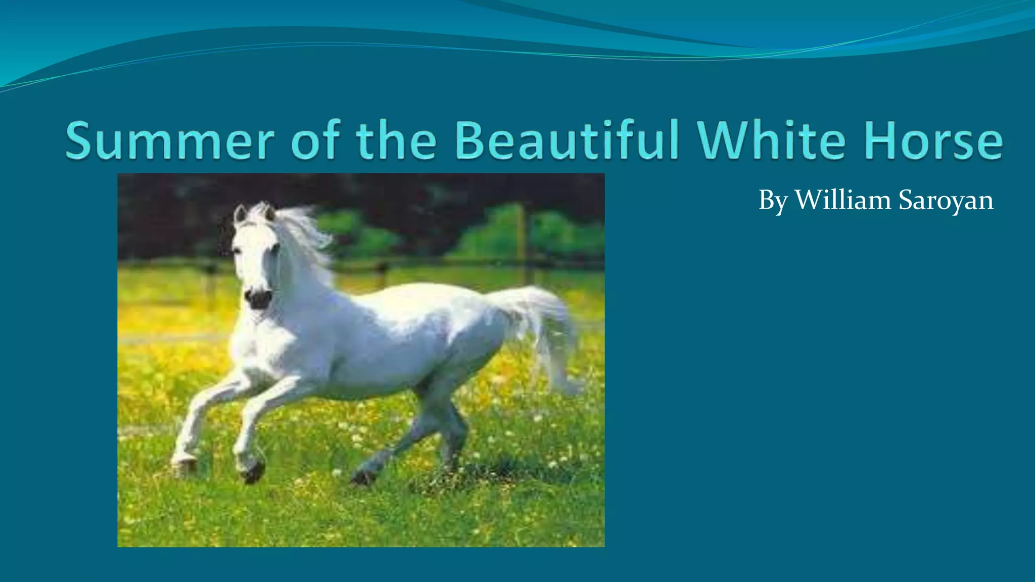 PPT - Ch 4 - The Summer of the Beautiful White Horse.pptx