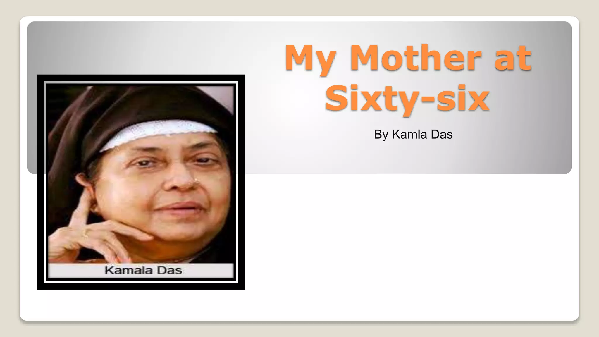 PPT - Ch 4-XII - My Mother at Sixty-six.pptx