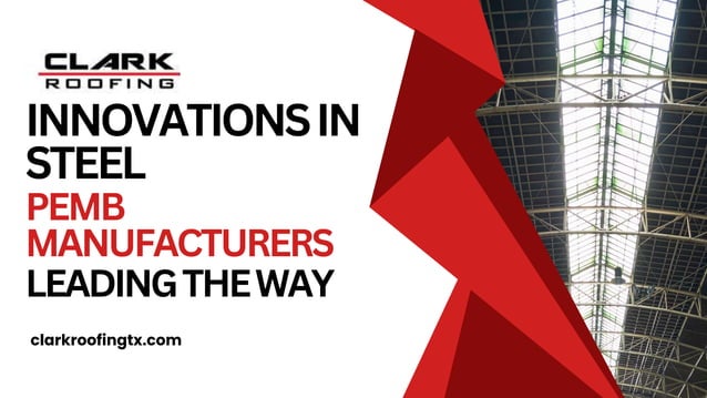 INNOVATIONS IN STEEL PEMB MANUFACTURERS LEADING THE WAY | PPT