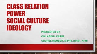 Ppt class relation,power,social culture,ideology | PPT
