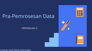 PPT-Data Mining-Pertemuan 3 pra processing data .pptx
