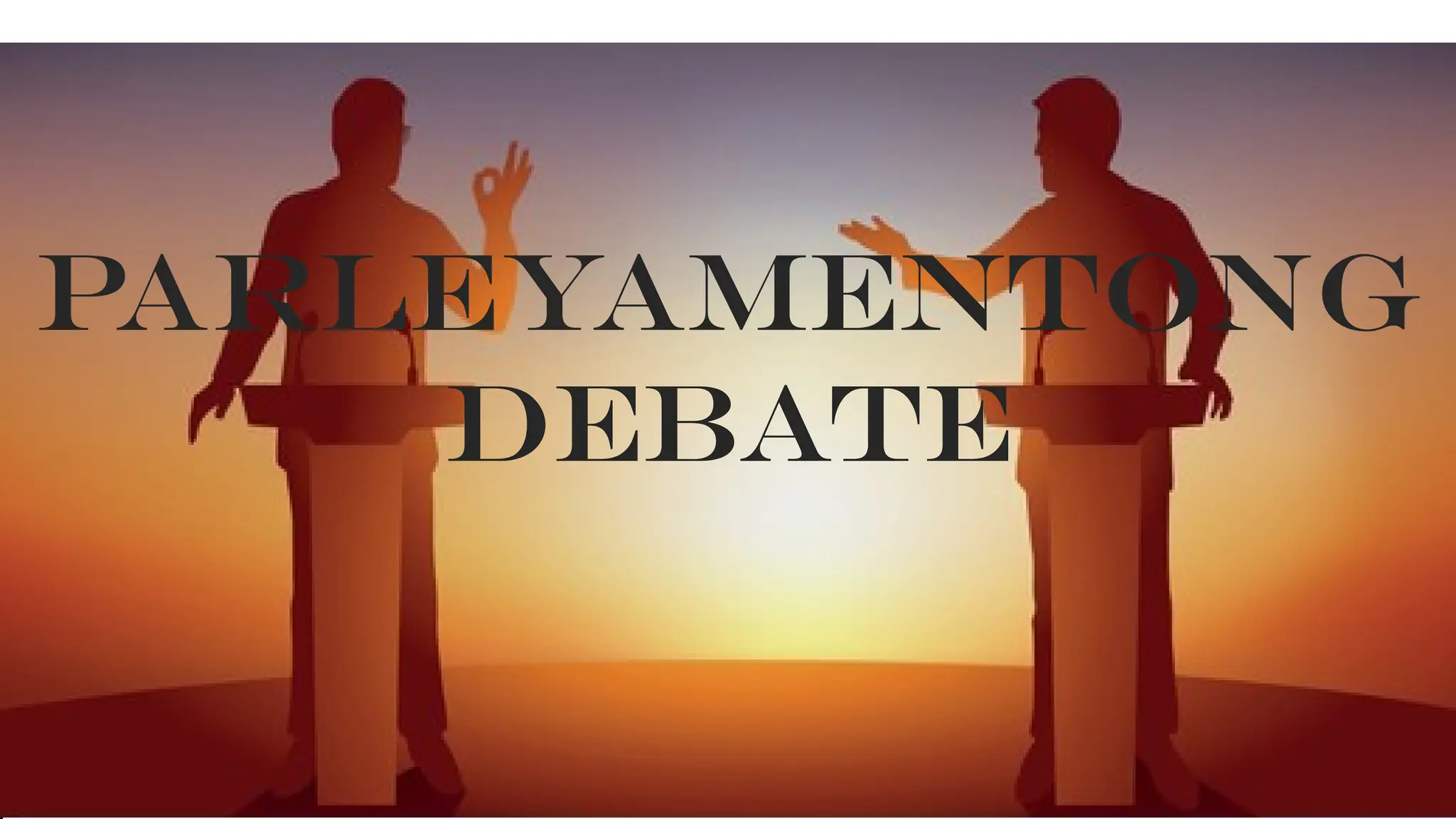 PARLIYAMENTONG DEBATE.pptx FILIPINO MAKABAGON | PPTX