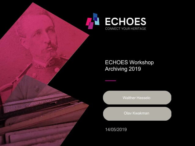ECHOES Workshop Archiving 2019 | PPT | Free Download