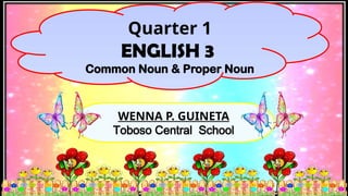 PPT-ENGLISH-3-Q1-USE-COMMON-AND-PROPER-NOUNS-IN-A-SENTENCE.pptx