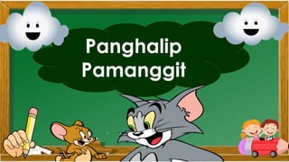 PPT - FILIPINO 4 - Q4 - WEEK 2 - PANGHALIP PAMANGGIT (1).pptx