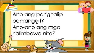 PPT - FILIPINO 4 - Q4 - WEEK 2 - PANGHALIP PAMANGGIT (1).pptx