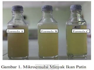 Ppt formulasi mikroemulsi minyak ikan patin - tekfar | PPTX