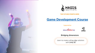 Game Development Course | Game Art Institute | MAGES Institute | PPT