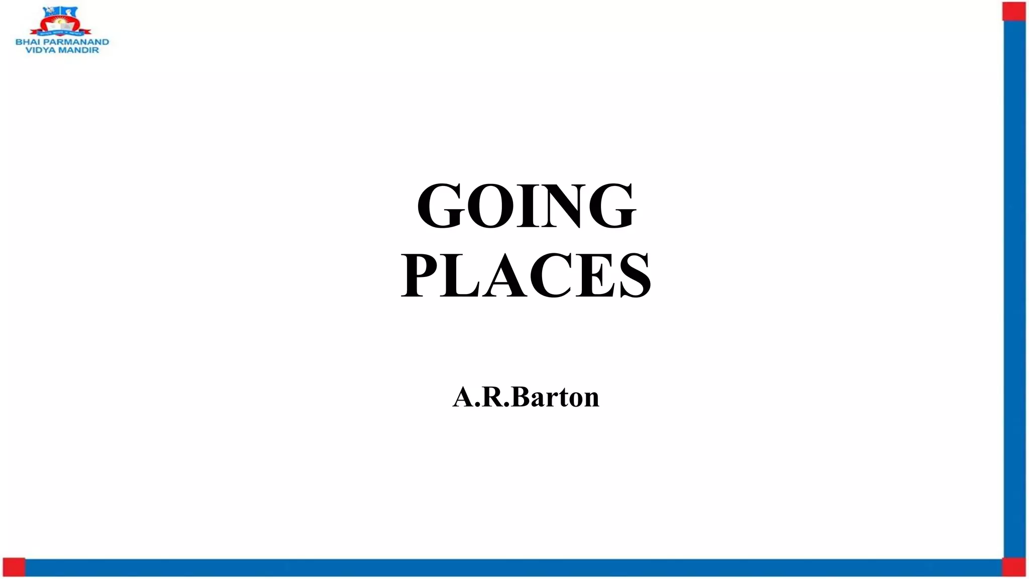 PPT- GOING PLACES.pptx