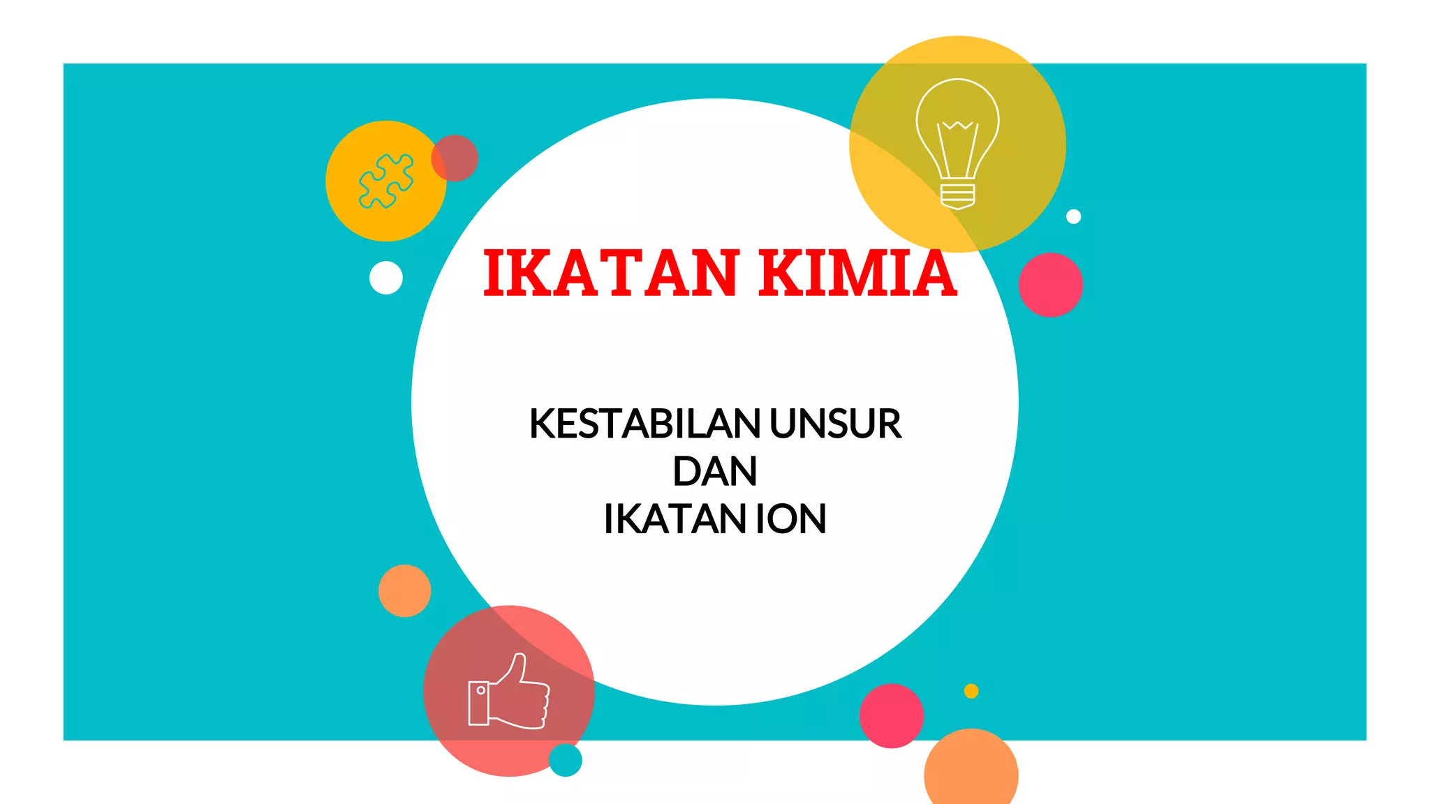 PPT-Ikatan-Kimia-Kestabilan-Unsur-dan-Ikatan-Ion (1).pptx