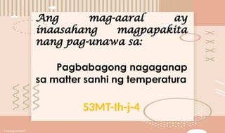 PPT-in-Science-3-CO1 Ang mag-aaral ay inaasahang magpapakita nang pag ...