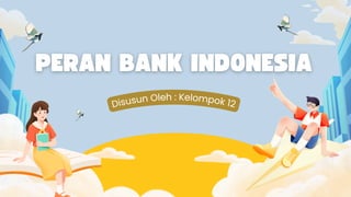 PPT - Klmpk 12 - Peran Bank Indonesia.pdf