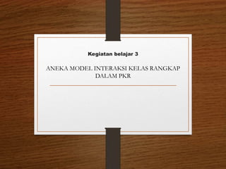 PPT- KELOMPOK 3- PEMBELAJARAN KELAS RANGKAP.pptx