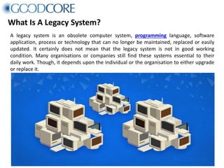 A Beginners Guide To Legacy Systems | PPTX