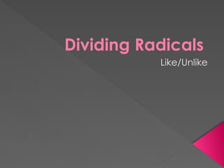 PPT-Lesson4-Dividing Radicals with same index.pptx