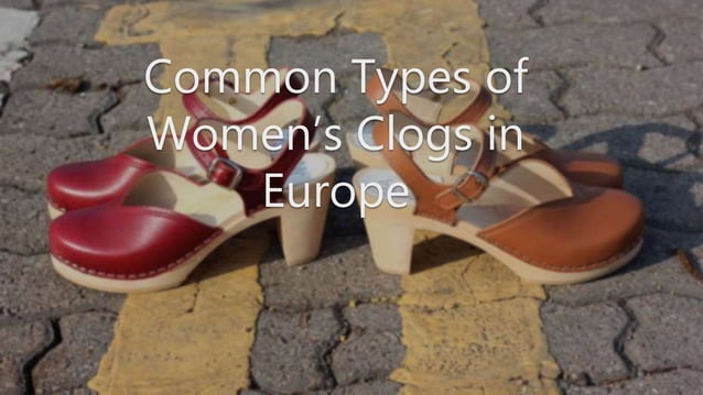 Common Types of Women's Clogs in Europe | PPT