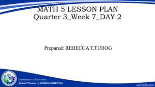PPT Mathematics 5-Quarter 3-Week-7-Day-2 | PPT